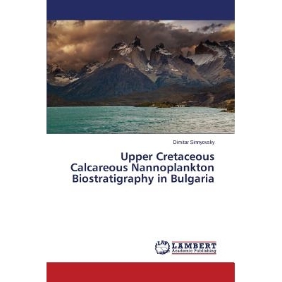 预订 Upper Cretaceous Calcareous Nannoplankton Biostratigraphy in Bulgaria: 9783659637957