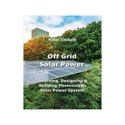 [预订]Off Grid Solar Power: Learning, Designing & Building Photovoltaic Solar Power System 9789983808728