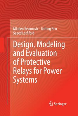 【预订】Design, Modeling and Evaluation of Protective Relays for Power Systems