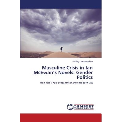 预订 Masculine Crisis in Ian McEwan’s Novels: Gender Politics 阳刚危机伊恩·麦克尤恩的小说：性别政治: 9783659480331