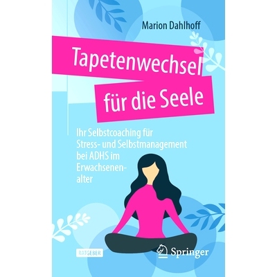 预订 Tapetenwechsel für die Seele: Ihr Selbstcoaching für Stress- und Selbstmanagement bei ADHS im Erwachsenenalter: 9