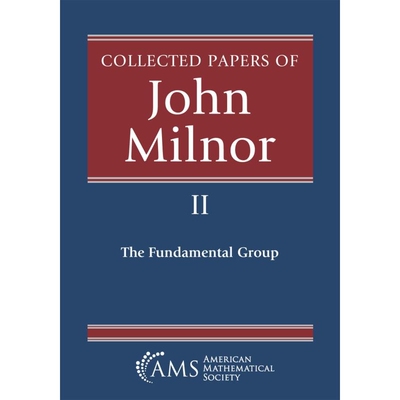 预订 Collected Papers of John Milnor II. The Fundamental Group 基督教组织约翰·米诺收集的论文 9781470484392