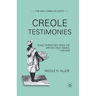 预订 Creole Testimonies: Slave Narratives from the British West Indies, 1709-1838: 9781349341108