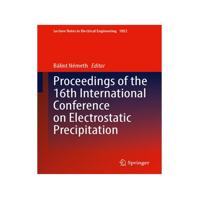 [预订]Proceedings of the 16th International Conference on Electrostatic Precipitation 9783031345258