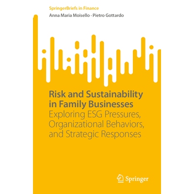 预订 Risk and Sustainability in Family Businesses Exploring ESG Pressures, Organizational Behaviors, and Strategic Respo