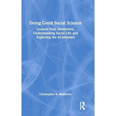 预订 Doing Good Social Science: Lessons from Immersion, Understanding Social Life and Exploring the In-between 做好社会