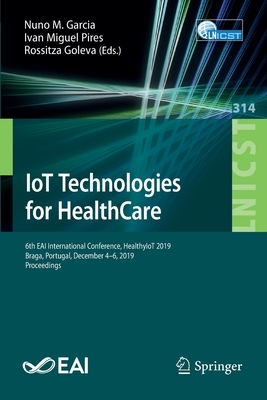 【预订】Iot Technologies for Healthcare: 6th Eai International Conference, Healthyiot 2019, Braga, Portugal, Decem...