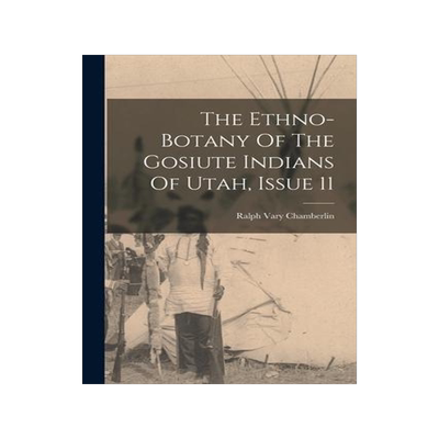 [预订]The Ethno-botany Of The Gosiute Indians Of Utah, Issue 11 9781017242713