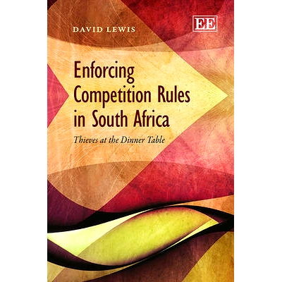 预订 Enforcing Competition Rules in South Africa: Thieves at the Dinner Table 在南非执行竞争规则: 9781781953747