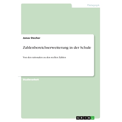 预订 Zahlenbereichserweiterung in der Schule: Von den rationalen zu den reellen Zahlen: 9783656949954