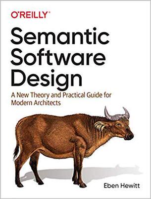 【预售】Semantic Software Design: A New Theory and Practical Guide for Modern Architects