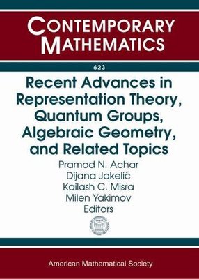 【预售】Recent Advances in Representation Theory, Quantum Groups, Algebraic Geometry, and Related Topics