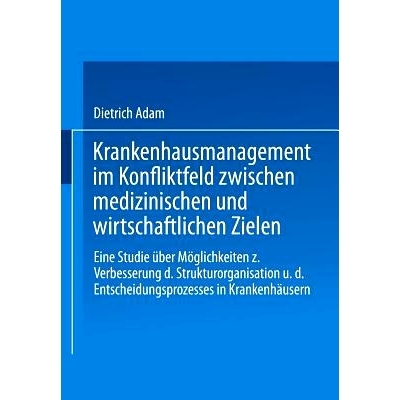 预订 Krankenhausmanagement im Konfliktfeld zwischen medizinischen und wirtschaftlichen Zielen: Eine Studie über Möglic
