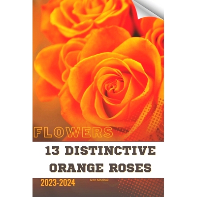 预订 13 Distinctive Orange Roses: Become flowers expert: 9798872544043