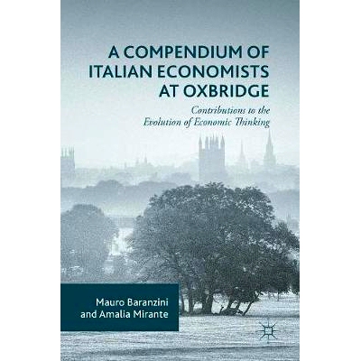 预订 A Compendium of Italian Economists at Oxbridge: Contributions to the Evolution of Economic Thinking 牛津剑桥意大利