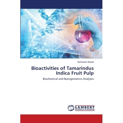 预订 Bioactivities of Tamarindus Indica Fruit Pulp: Biochemical and Nutrigenomics Analyses: 9786139826445