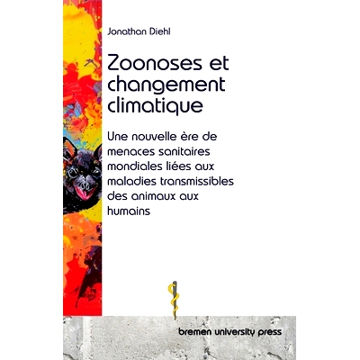 预订 Zoonoses et changement climatique: Une nouvelle ère de menaces sanitaires mondiales liées aux maladies transmissi