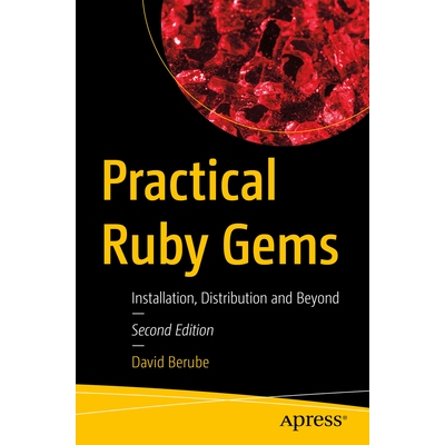 预订 Practical Ruby Gems: Installation, Distribution, and Beyond 实用 Ruby Gems：安装、分发及更多 第2版: 9798868818011