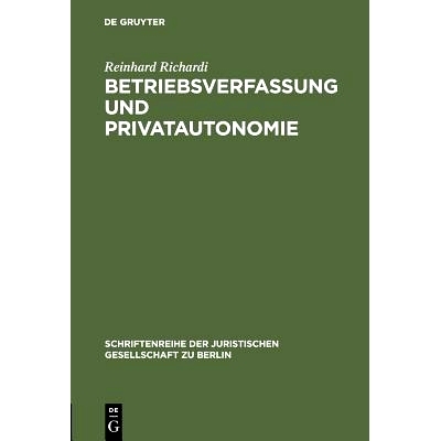 预订 Betriebsverfassung und Privatautonomie: Vortrag gehalten vor der Berliner Juristischen Gesellschaft am 28. März 19