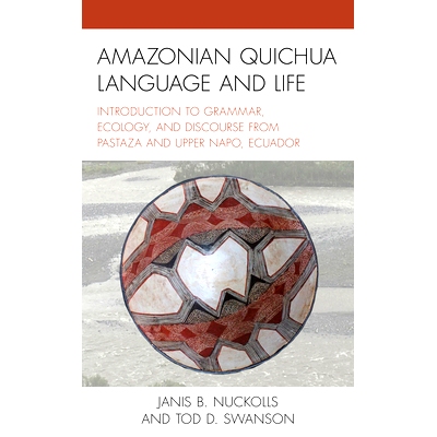 预订 Amazonian Quichua Language and Life: Introduction to Grammar, Ecology, and Discourse from Pastaza and Upper Napo, E