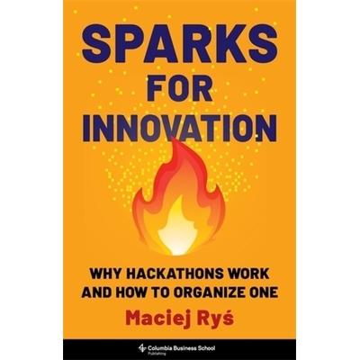 预订 Sparks for Innovation: Why Hackathons Work and How to Organize One 激发创新: 9780231214681