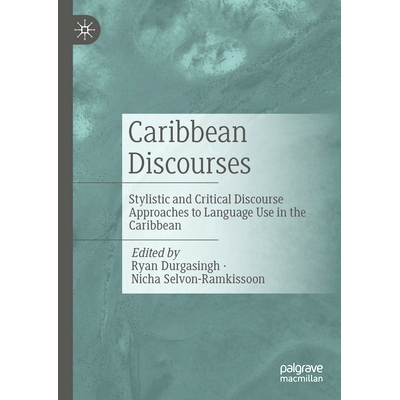 预订 Caribbean Discourses: Stylistic and Critical Discourse Approaches to Language Use in the Caribbean 加勒比海话语：加