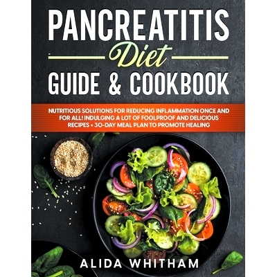 预订 Pancreatitis Diet Guide & Cookbook: Nutritious Solutions for Reducing Inflammation Once and For All! Indulging a Lo