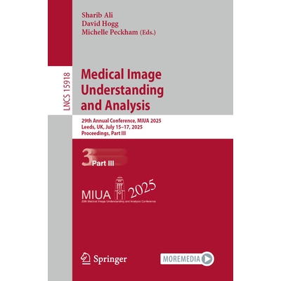 预订 Medical Image Understanding and Analysis 29th Annual Conference, MIUA 2025, Leeds, UK, July 15–17, 2025, Proceedin