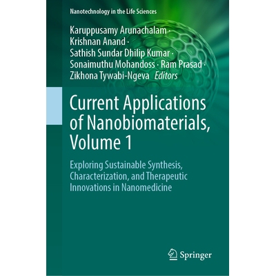 预订 Current Applications of Nanobiomaterials, Volume 1 Exploring Sustainable Synthesis, Characterization, and Therapeut