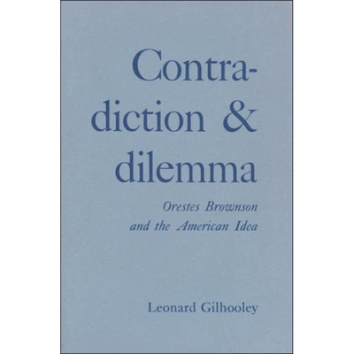 预订 Contradiction and Dilemma: Orestes Brownson and the American Idea: 9780823209309