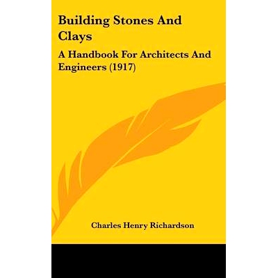 预订 Building Stones And Clays: A Handbook For Architects And Engineers (1917): 9781437003031