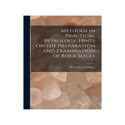[预订]Methods in Practical Petrology, Hints On the Preparation and Examination of Rock Slices 9781018501826