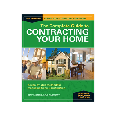 预订 The Complete Guide to Contracting Your Home: A Step-By-Step Method for Managing Home Construction