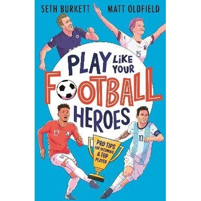 预订 Play Like Your Football Heroes: Pro tips for becoming a top player 像你的足球英雄一样踢球: 9781529500295