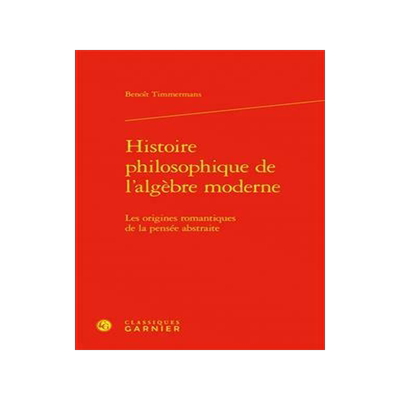 [预订]Histoire Philosophique de l’Algebre Moderne: Les Origines Romantiques de la Pensee Abstraite 9782406155751