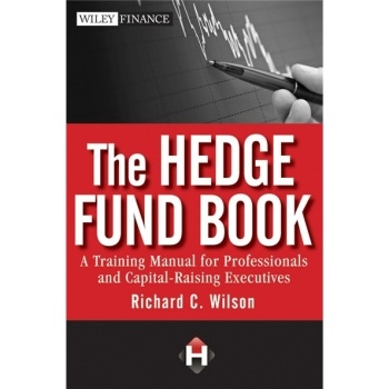 预订 The Hedge Fund Book: A Training Manual for Professionals and Capital-Raising Executives 对冲基金图书：专业人员及资