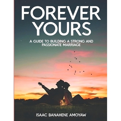 预订 Forever Yours: A Guide to Building a Strong and Passionate Marriage: 9798868241802