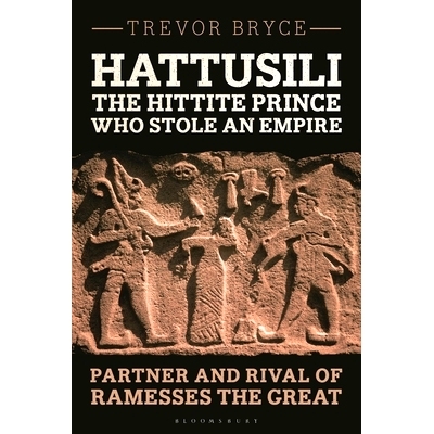 预订 Hattusili, the Hittite Prince Who Stole an Empire: Partner and Rival of Ramesses the Great 窃取帝国的赫梯王子哈图西