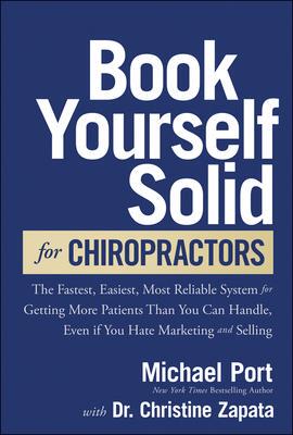 [预订]Book Yourself Solid for Chiropractors: The Fastest, Easiest, Most Reliable System for Getting More P 9781394222575