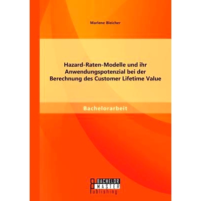 预订 Hazard-Raten-Modelle und ihr Anwendungspotenzial bei der Berechnung des Customer Lifetime Value: 9783956843976