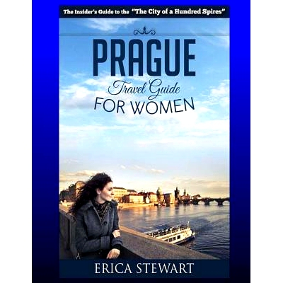 预订 Prague: The Complete Insiders Guide for Women Traveling to Prague.:: Travel Czech Republic Eastern Europe Guidebook