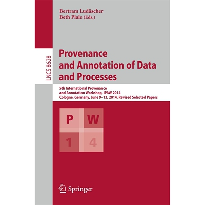 预订 Provenance and Annotation of Data and Processes 5th International Provenance and Annotation Workshop, IPAW 2014, Co