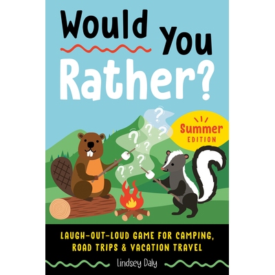 预订 Would You Rather? Summer Edition: Laugh-Out-Loud Game for Camping, Road Trips, and Vacation Travel: 9780593690529