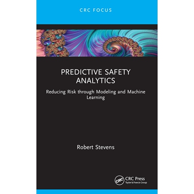 预订 Predictive Safety Analytics Reducing Risk through Modeling and Machine Learning 预测式安全分析：通过建模与机器学习