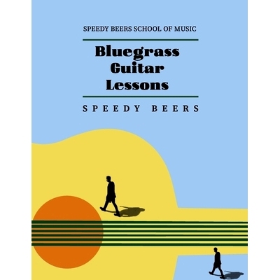 预订 Bluegrass Guitar Lessons: Speedy Beers School of Music: 9798357147875