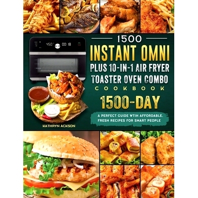 预订 1500 Instant Omni Plus10-in-1 Air Fryer Toaster Oven Combo Cookbook: A Perfect Guide wtih 1500 Days Affordable, Fre