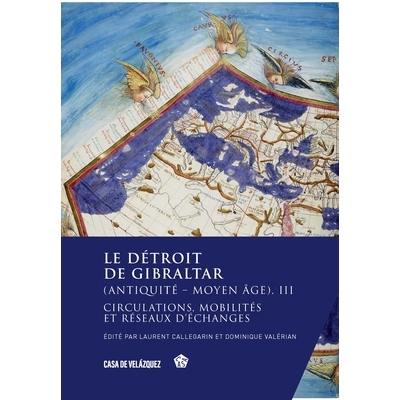 预订 Le détroit de Gibraltar (Antiquité-Moyen Age). Vol. 3. Circulations, mobilités et réseaux d’échanges: 9788490