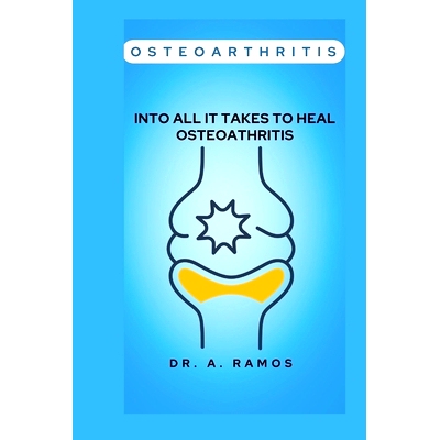 预订 Osteoarthritis: Into All It Takes to Heal Osteoathritis: 9798879260298
