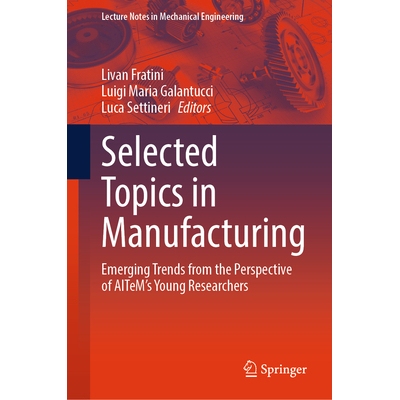 预订 Selected Topics in Manufacturing Emerging Trends from the Perspective of AITeM’s Young Researchers 制造业选定主题