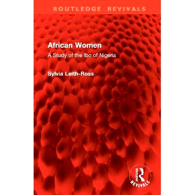 预订 African Women: A Study of the Ibo of Nigeria 非洲妇女：尼日利亚伊博人研究（重印版）: 9781032889580
